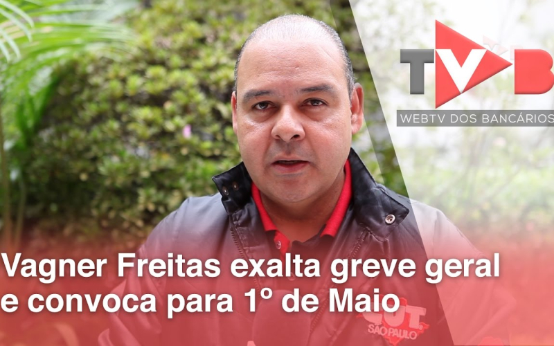 Vagner Freitas exalta greve e confirma 1º de Maio na Paulista ...